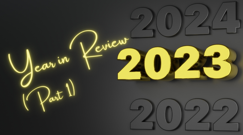 2023: A Look Back (Part 1)